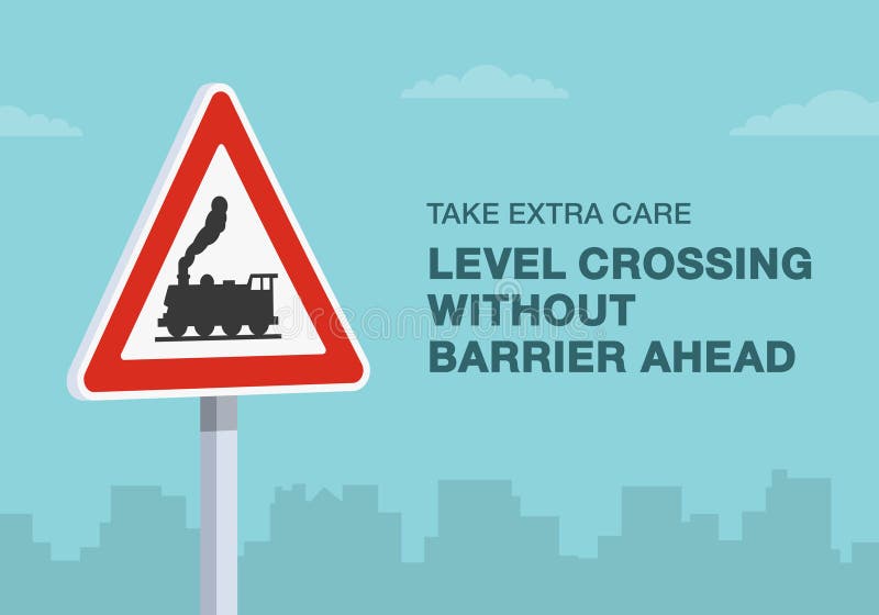 "Take Extra Care, Level Crossing without Barrier Ahead" Warning Traffic ...