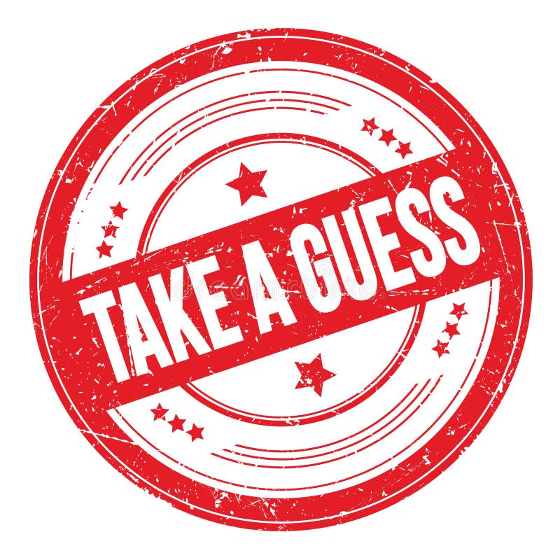 TAKE a GUESS Text on Red Round Grungy Stamp Stock Illustration ... TAKE a GUESS Text on Red Round Grungy Stamp Stock Illustration ...