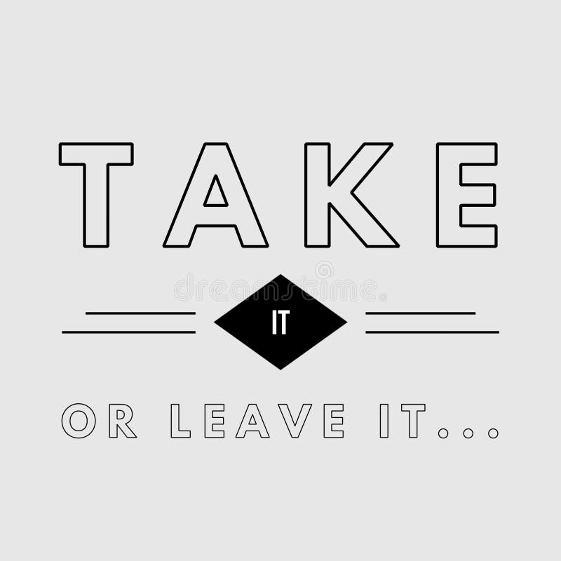 Take it or Leave it Written in Block Style Stock Illustration ...