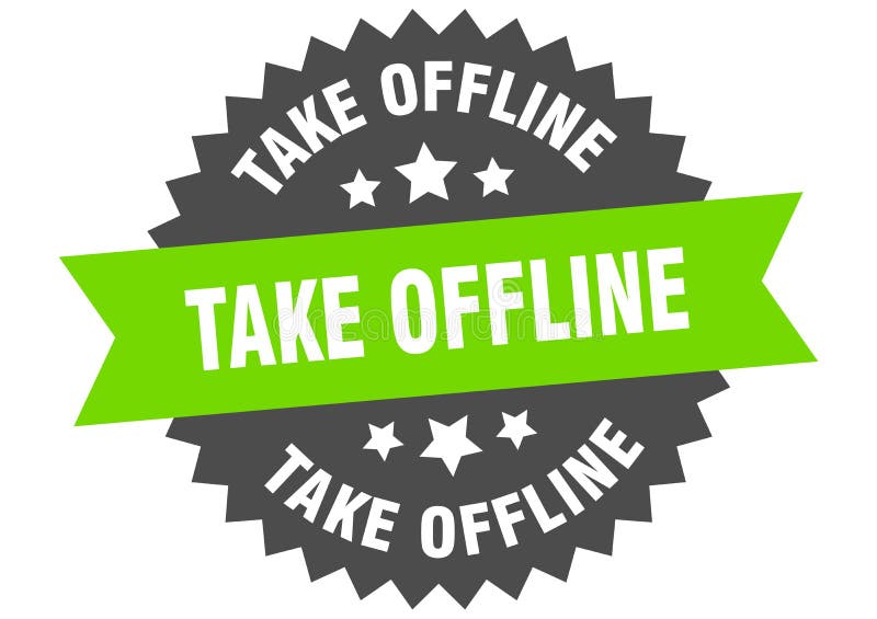 Take Offline Sign. Take Offline Circular Band Label. Take Offline ...