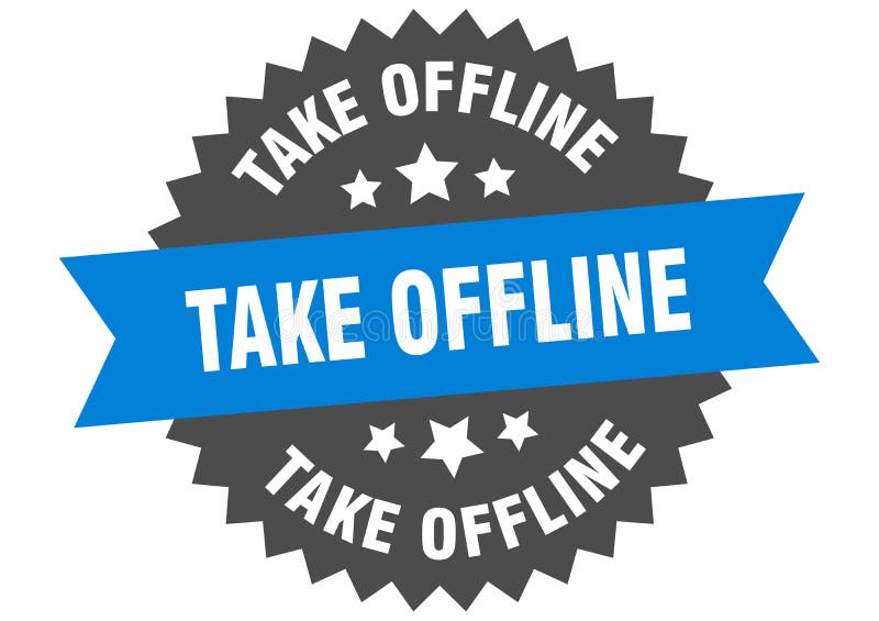 Take Offline Sign. Take Offline Circular Band Label. Take Offline ...