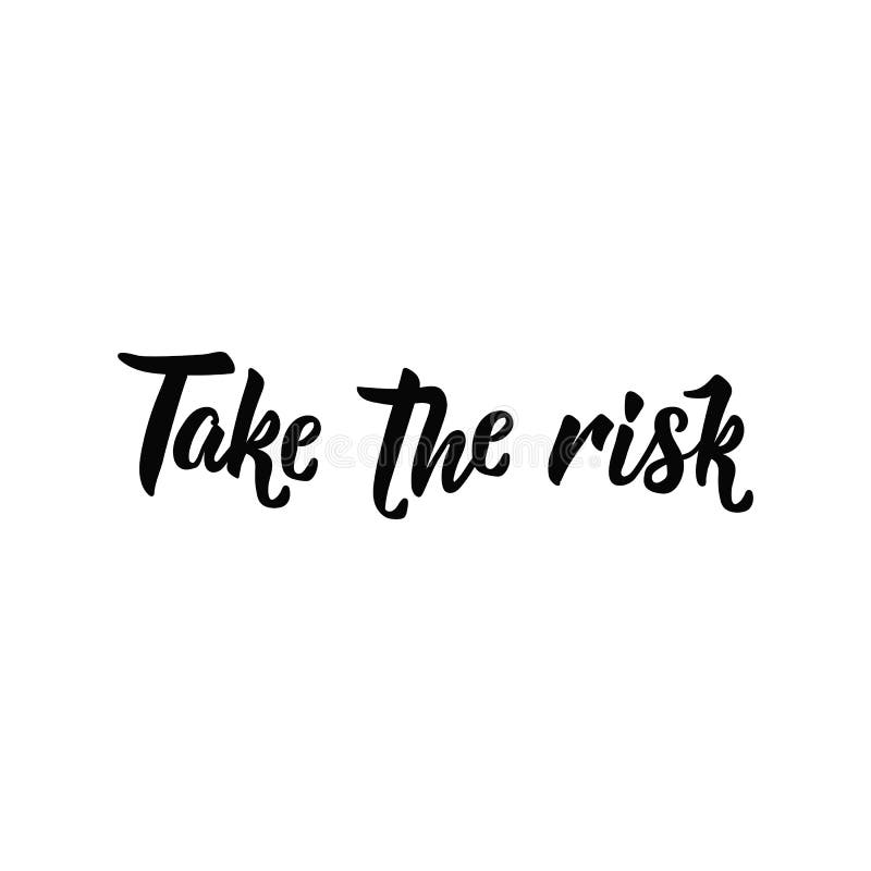 Take the Risk. Lettering. Calligraphy Vector Illustration. Stock ...