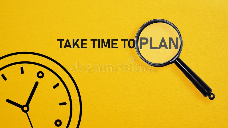 Take Time To Plan is Shown Using the Text Stock Photo - Image of ...