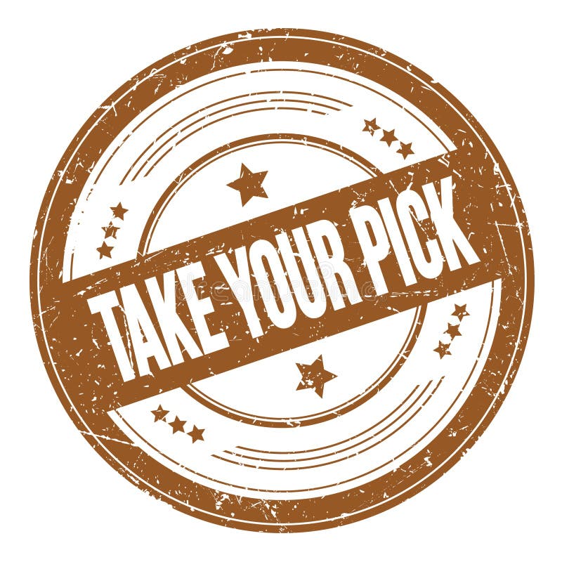 TAKE YOUR PICK Text on Brown Round Grungy Stamp Stock Illustration ...