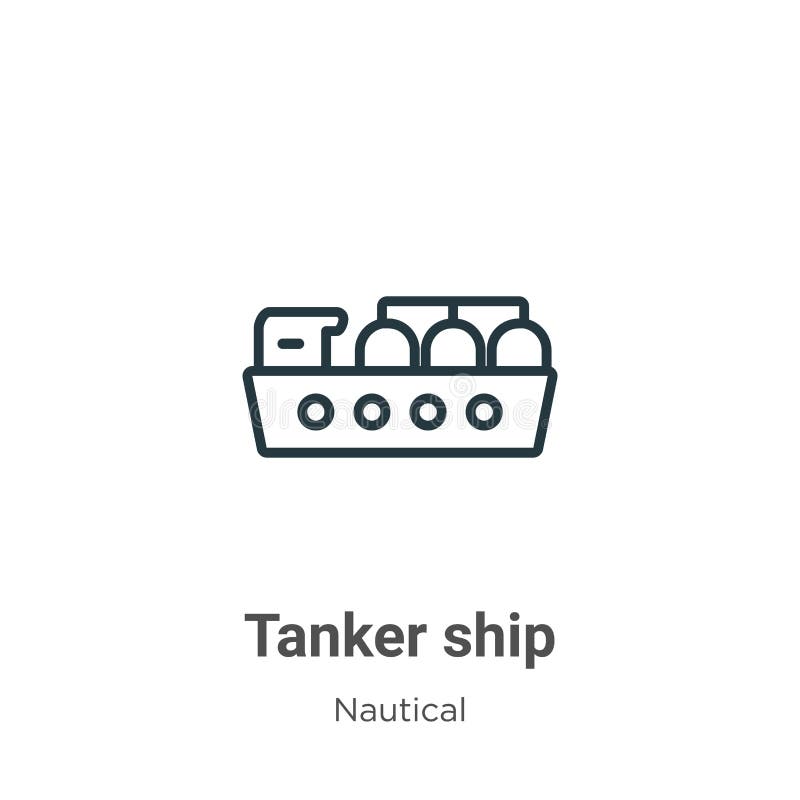Tanker Ship Outline Vector Icon. Thin Line Black Tanker Ship Icon, Flat ...