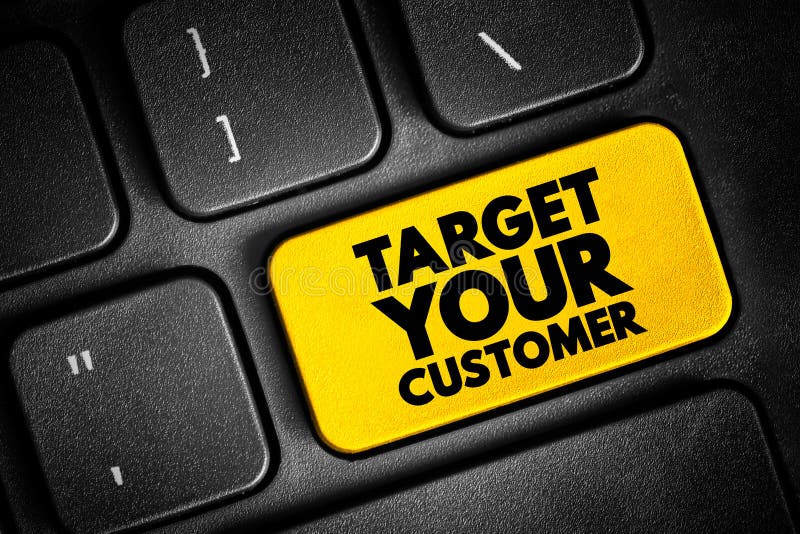 Target Your Customer - a Specific Group of Consumers at Which a Company ...