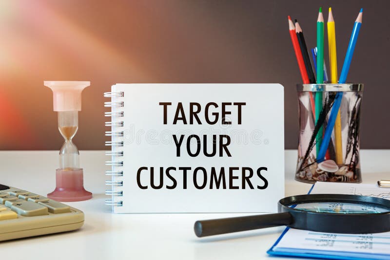 Target Your Customers is Written on a Notepad on an Office Desk Stock ...