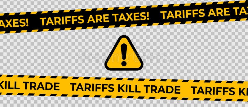 Tariff Protest Tape with Text Tariffs are Taxes and Tariffs Kill Trade ...