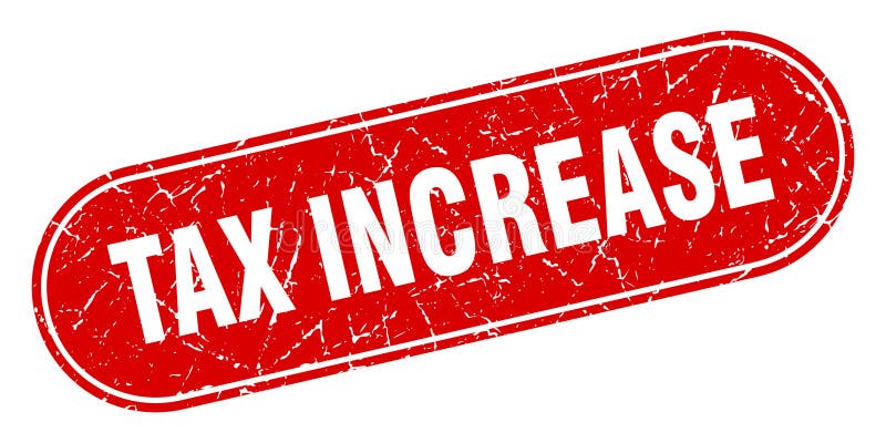 Tax Increase Sign. Tax Increase Grunge Stamp Stock Vector ...