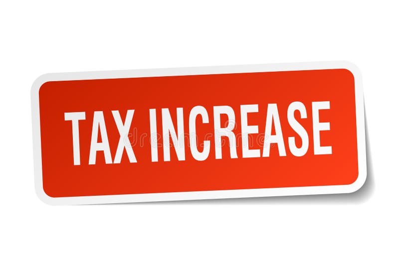 Tax increase sticker stock vector. Illustration of dimensional - 97901558