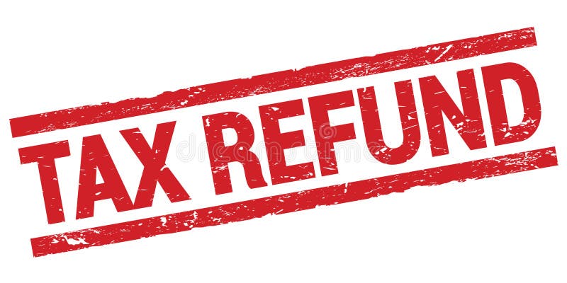 TAX REFUND Text on Red Rectangle Stamp Sign Stock Illustration ...