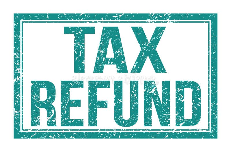 TAX REFUND, Words on Blue Rectangle Stamp Sign Stock Illustration ...