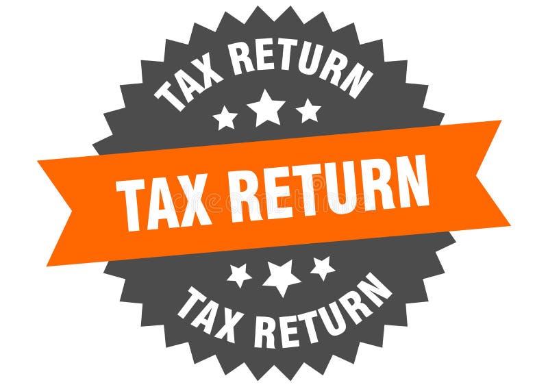 Tax Return Sign. Tax Return Circular Band Label. Tax Return Sticker ...