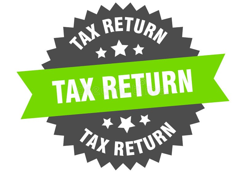 Tax Return Sign. Tax Return Circular Band Label. Tax Return Sticker ...