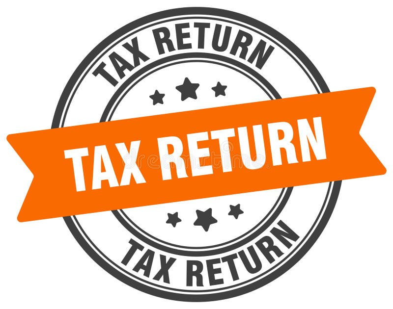 Tax Return Stamp. Tax Return Label on Transparent Background. Round ...