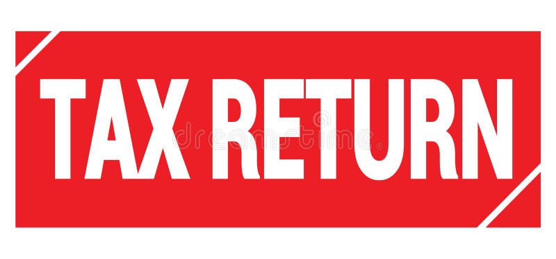 TAX RETURN Text Written on Red Stamp Sign Stock Illustration ...