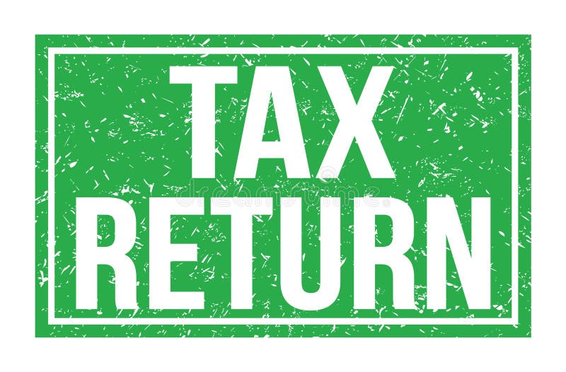TAX RETURN, Words on Green Rectangle Stamp Sign Stock Illustration ...