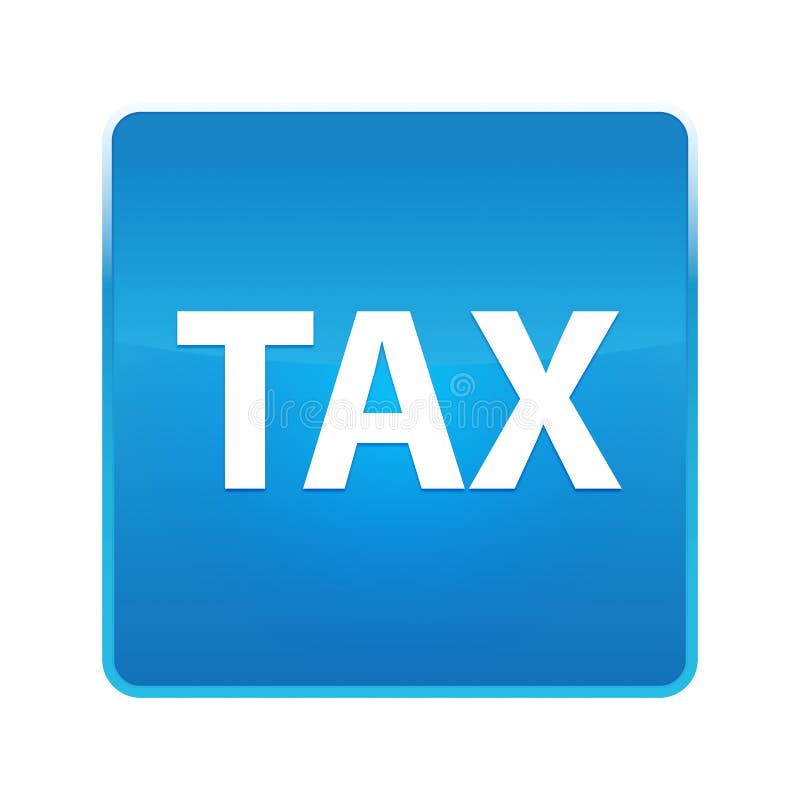 Tax Shiny Blue Square Button Stock Illustration - Illustration of sign ...