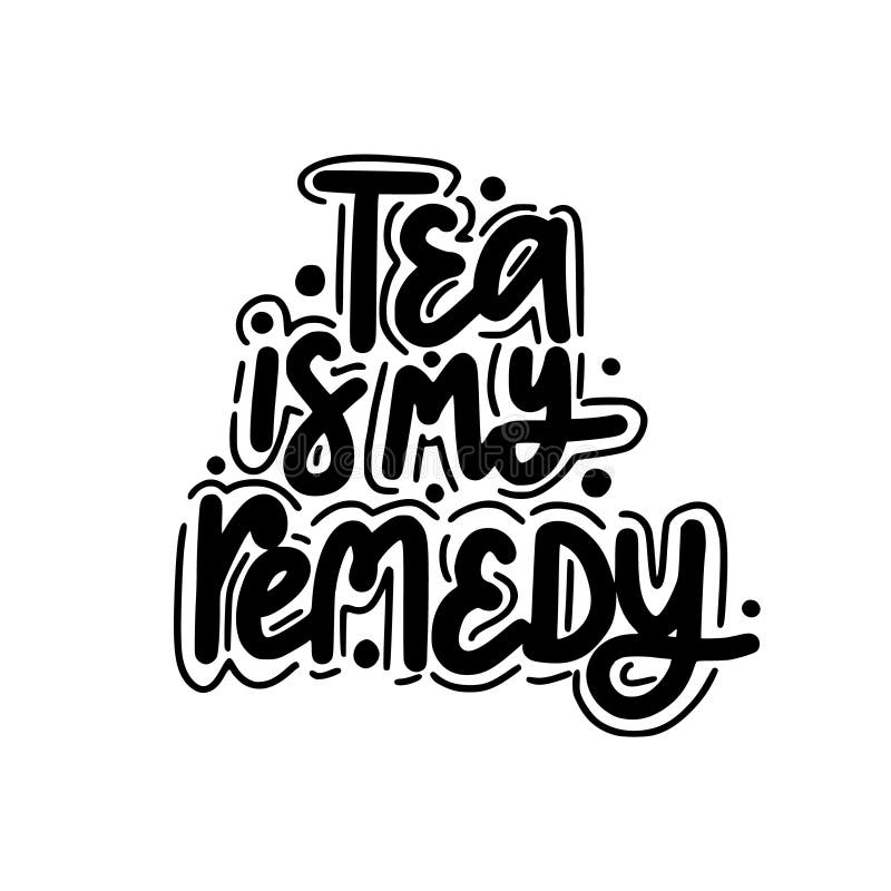 Tea is My Remedy Vector Tea Lover Quote Stock Vector - Illustration of ...