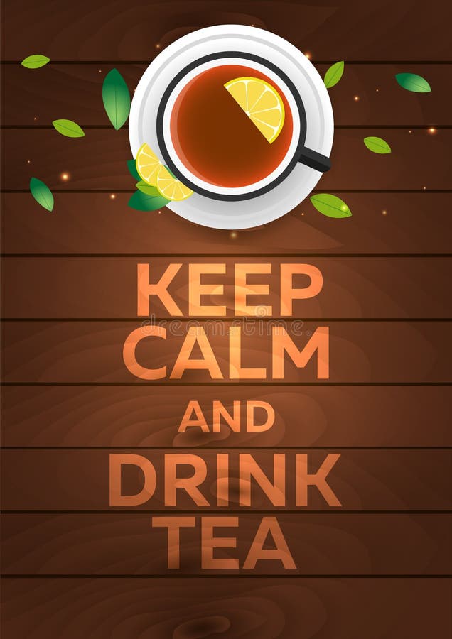Tea Poster. Keep Calm and Drink Tea. Wooden Background. Vector ...