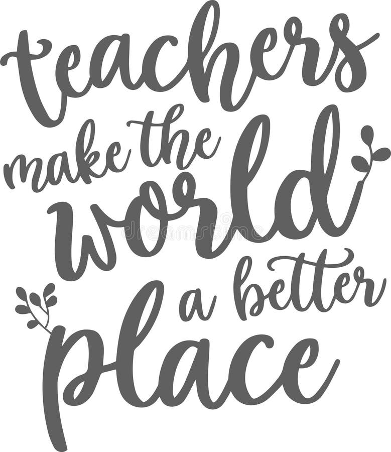 Teachers Make the World a Better Place Inspirational Quotes Stock ... Teachers Make the World a Better Place Inspirational Quotes Stock ...