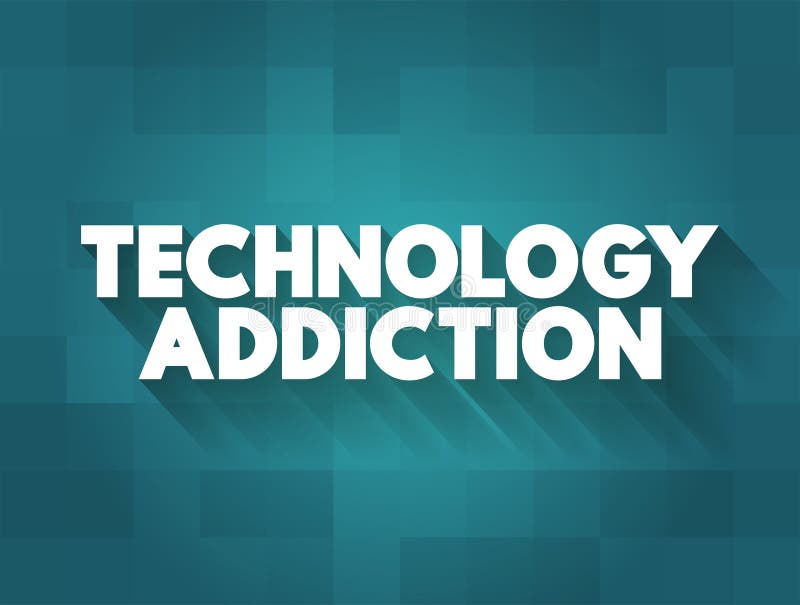 Technology Addictions is Characterized by Excessive Controlled ...