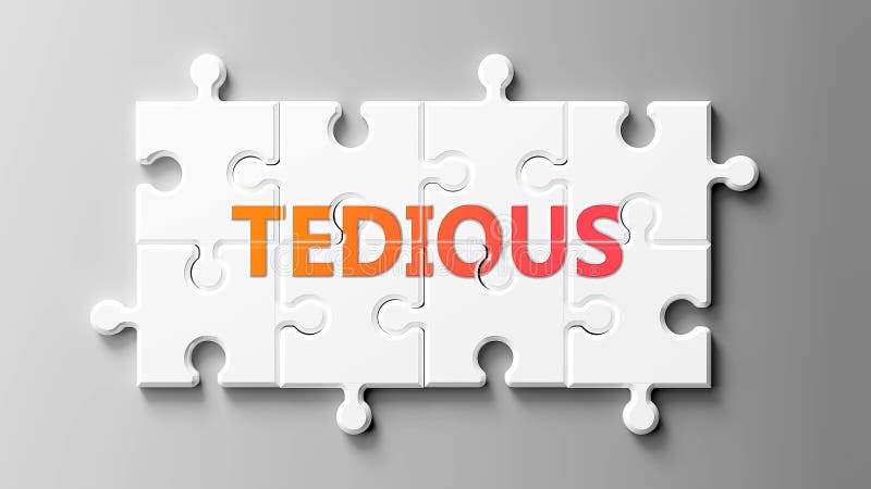 Tedious Complex Like a Puzzle - Pictured As Word Tedious on a Puzzle ...