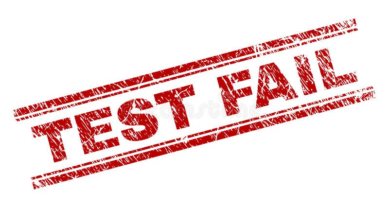 Scratched Textured TEST FAIL Stamp Seal Stock Vector - Illustration of ...