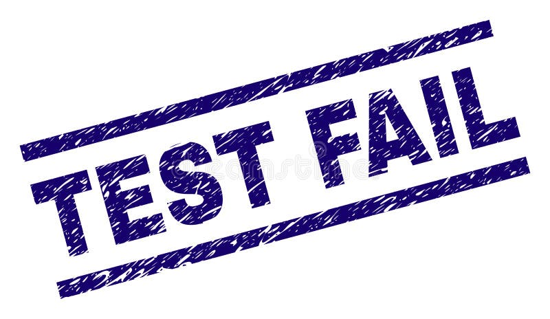 Scratched Textured TEST FAIL Stamp Seal Stock Vector - Illustration of ...