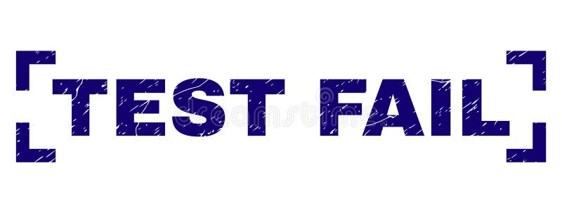 Scratched Textured TEST FAIL Stamp Seal Inside Corners Stock Vector ...