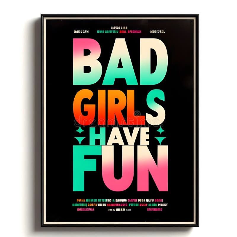 Text BAD+GIRLS+HAVE+FUN in Colorful Font on Black Canvas. Stock ...