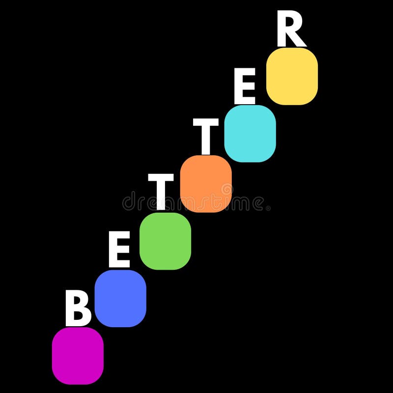 Text Better on Colorful Steps Indicating Improvement Step by Step ...