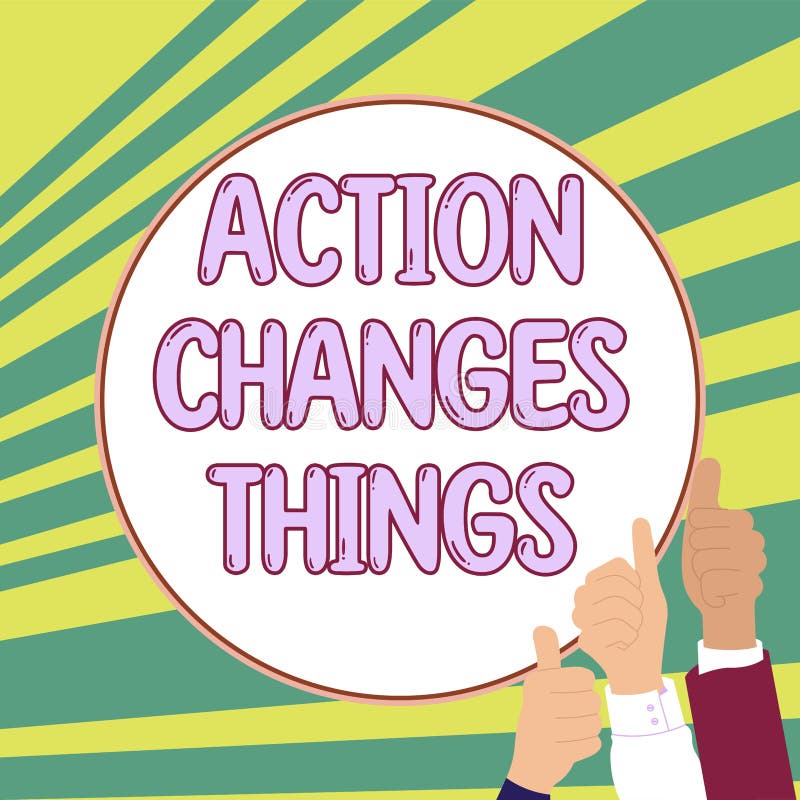Text Caption Presenting Action Changes Things. Conceptual Photo Doing ...
