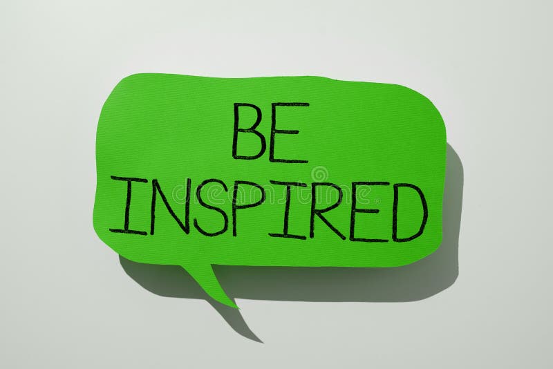 Sign Displaying Be Inspired. Business Approach Extraordinary Quality As ...