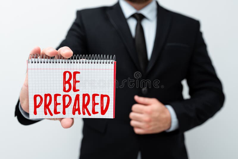 Text Showing Inspiration Be Prepared. Concept Meaning Try Be always ...