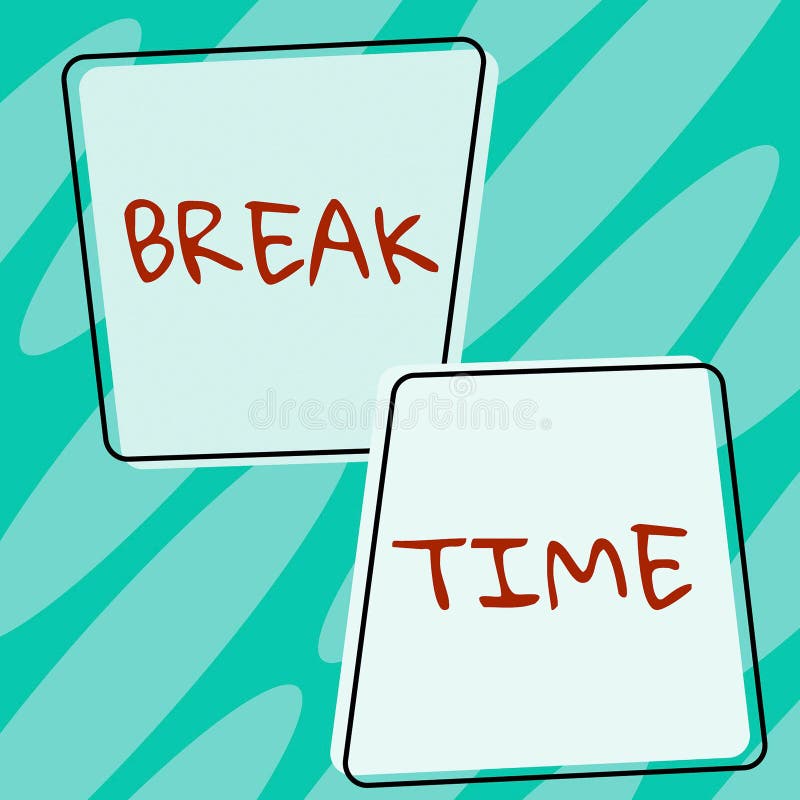 Text Caption Presenting Break Time. Business Showcase Period of Rest or ...