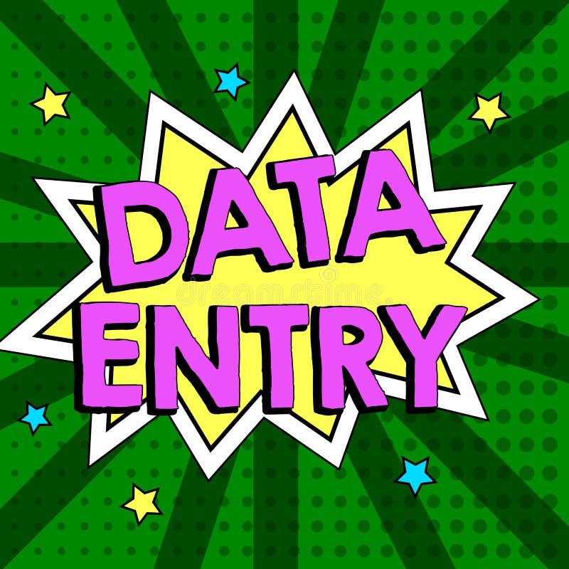Text Sign Showing Data Entry. Concept Meaning Process of Inputting Data or Information into the ...