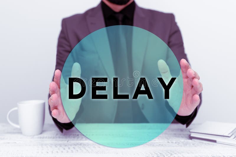 Sign Displaying Delay. Concept Meaning Unplanned Deferment of a ...