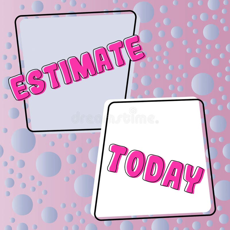 Inspiration Showing Sign Estimate. Internet Concept Calculate or Assess ...