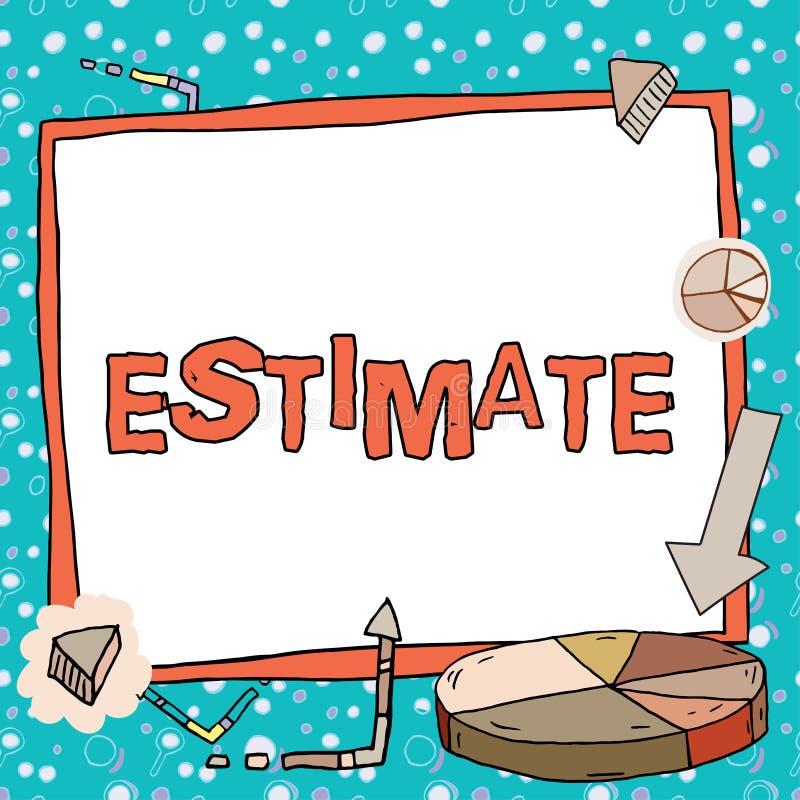 Inspiration Showing Sign Estimate. Business Concept Calculate or Assess ... Inspiration Showing Sign Estimate. Business Concept Calculate or Assess ...