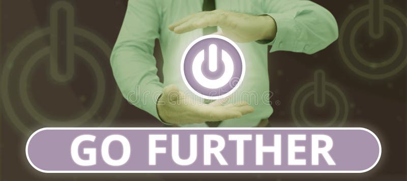 Sign Displaying Go Further. Business Showcase To Move To a Greater ... Sign Displaying Go Further. Business Showcase To Move To a Greater ...