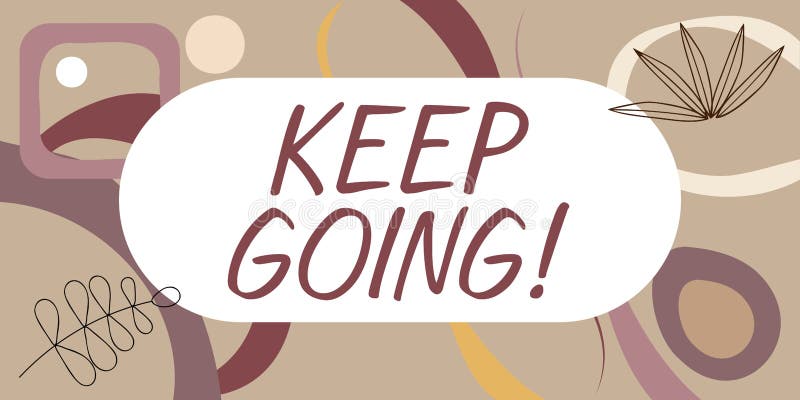 Sign Displaying Keep Going. Business Overview To Continue Living ...