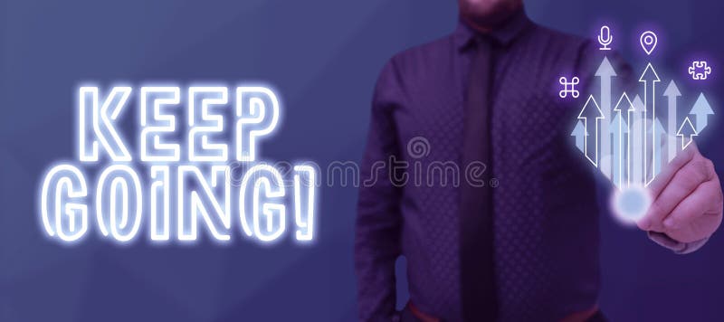 Conceptual Caption Keep Going. Business Concept To Continue Living ...