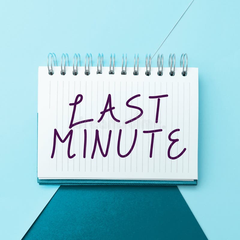 Sign Displaying Last Minute. Internet Concept Done or Occurring at the ...