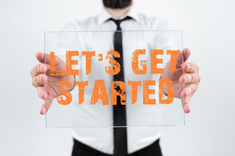 Text Sign Showing Let S is Get StartedTo Begin Doing or Working on ...