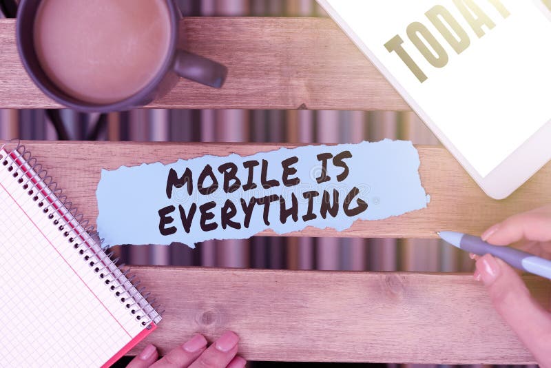 Text Showing Inspiration Mobile is Everything. Concept Meaning Handheld ...