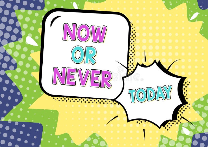 Text Caption Presenting Now or Never. Internet Concept Do it in this ...