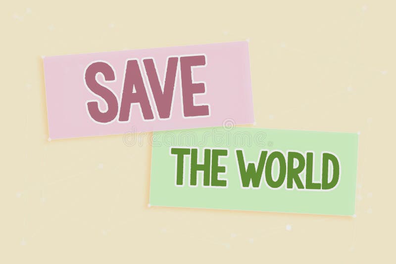 Inspiration Showing Sign Save the WorldProtect the Environment and the ...