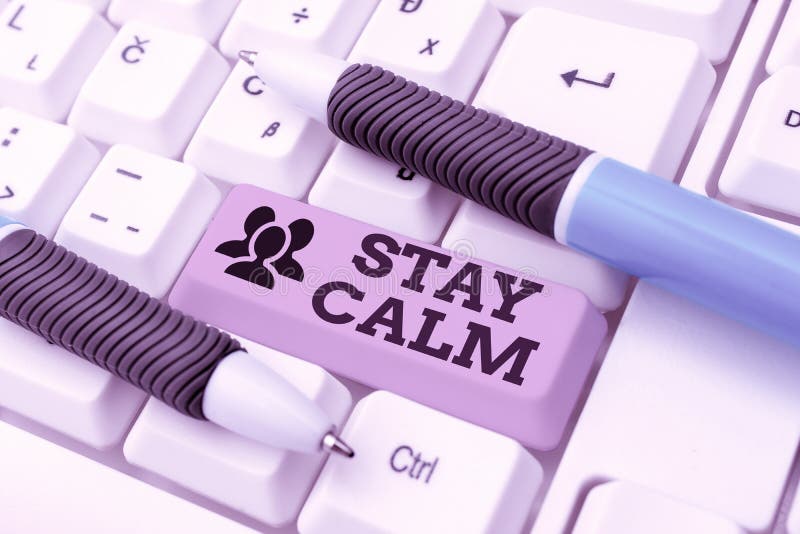 Text Caption Presenting Stay Calm. Internet Concept Maintain in a State ...