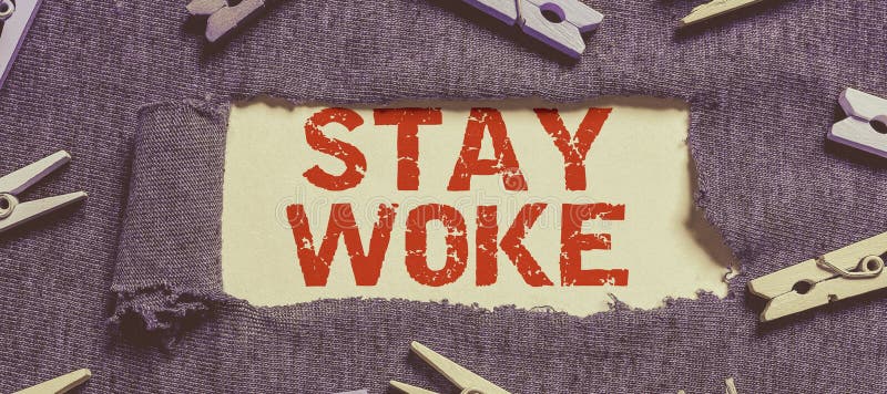 Inspiration Showing Sign Stay Woke. Business Approach Being Aware of ...